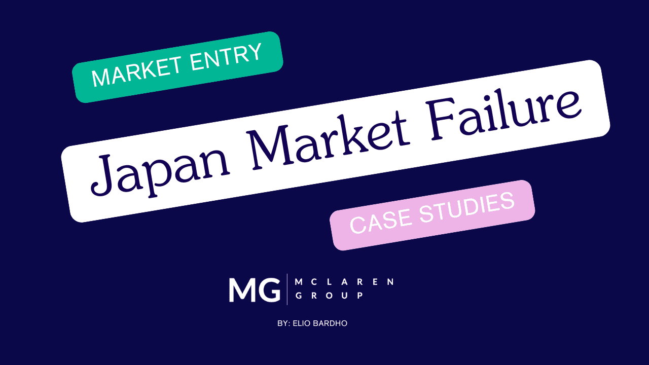 Market Entry Japan Case Studies: Lessons from Failure - McLaren Group